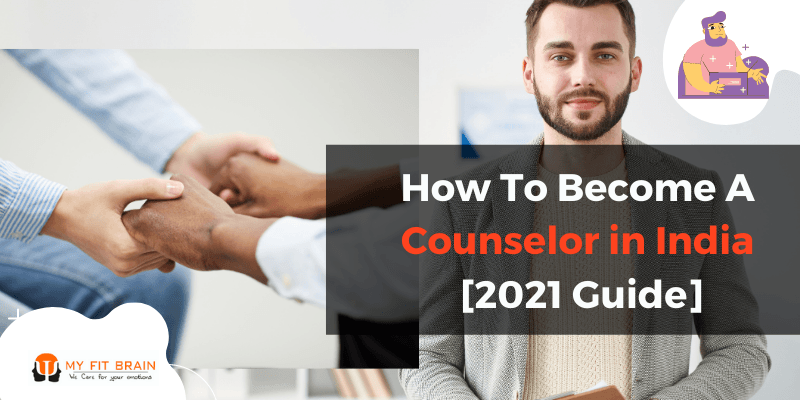 How To Become A Counselor in India [2021 Guide] | My Fit Brain